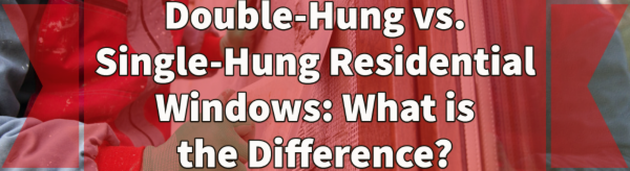 Double-Hung vs. Single-Hung Residential Windows: What is the Difference ...