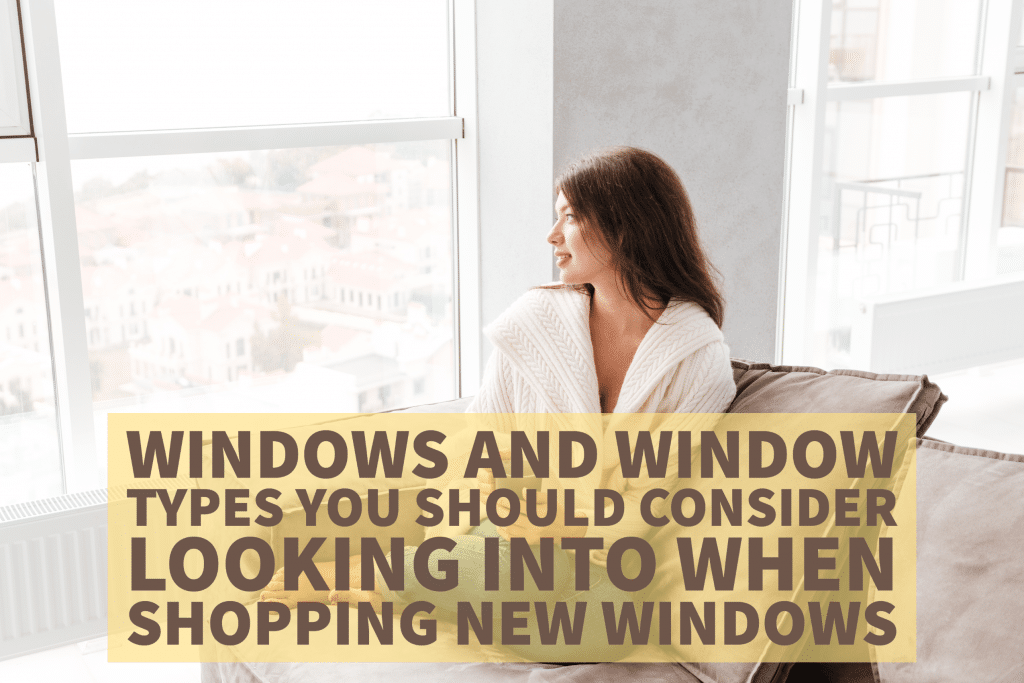 Windows and Window Types You Should Consider Looking Into When Shopping ...